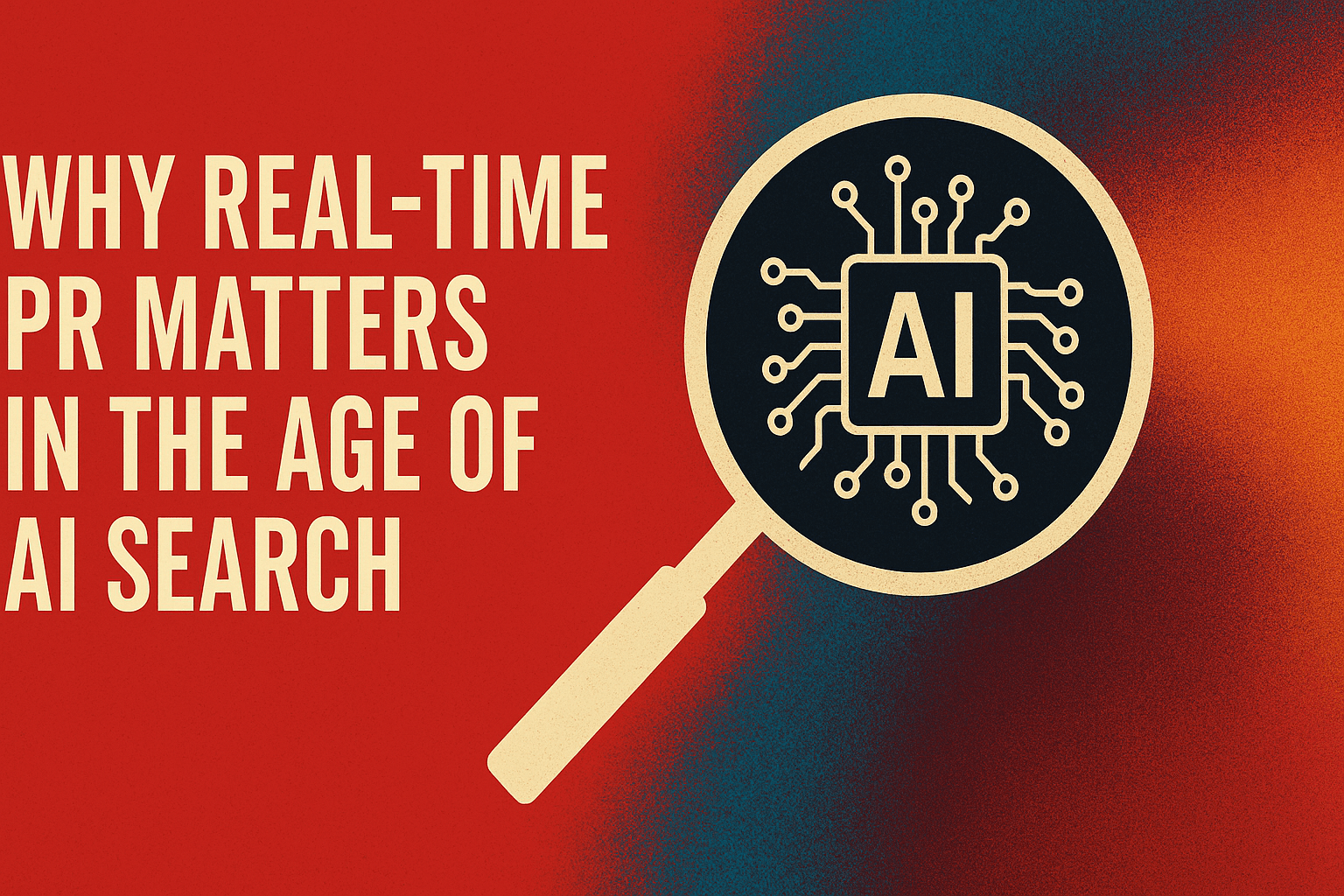Why Real-Time PR Matters in the Age of AI Search